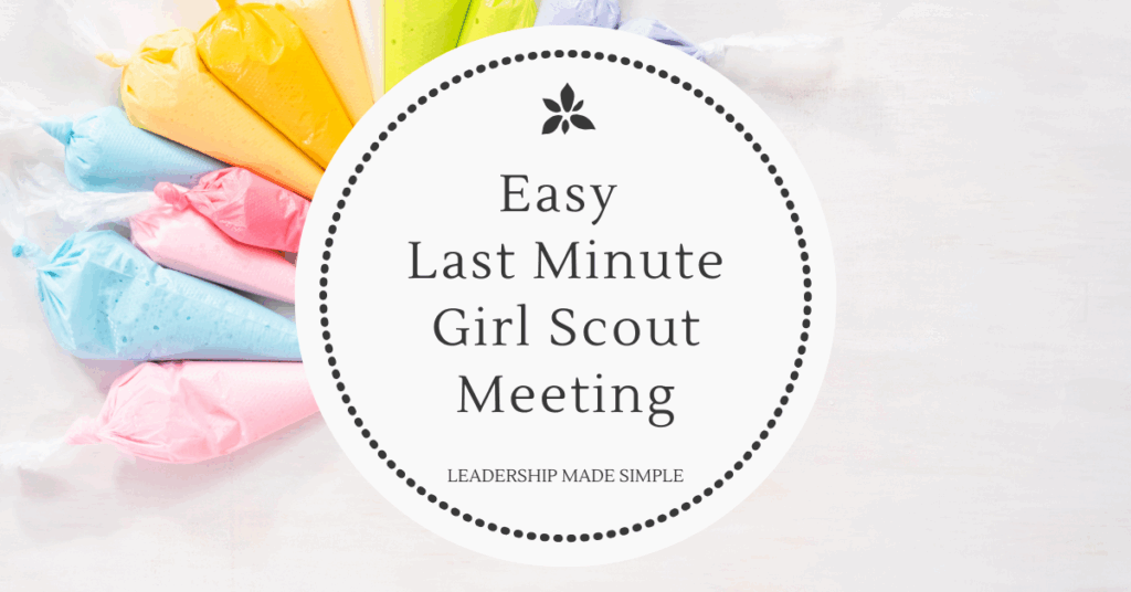 Easy Last Minute Girl Scout Meeting Idea – Troop Leader