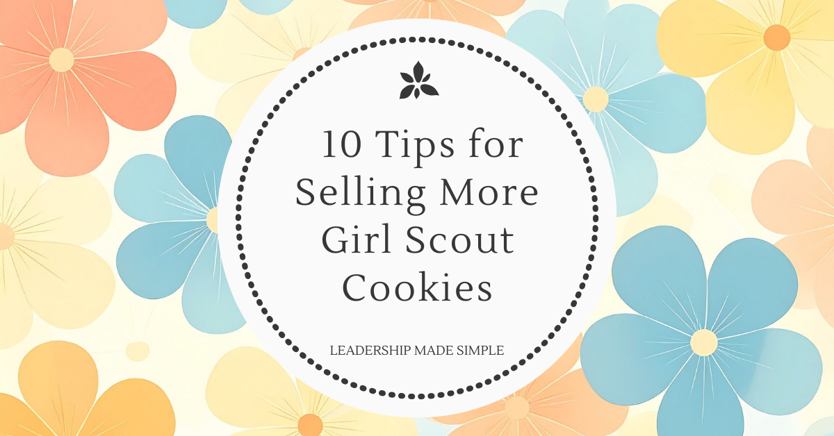 10 Easy Tips to Sell More Girl Scout Cookies – Troop Leader