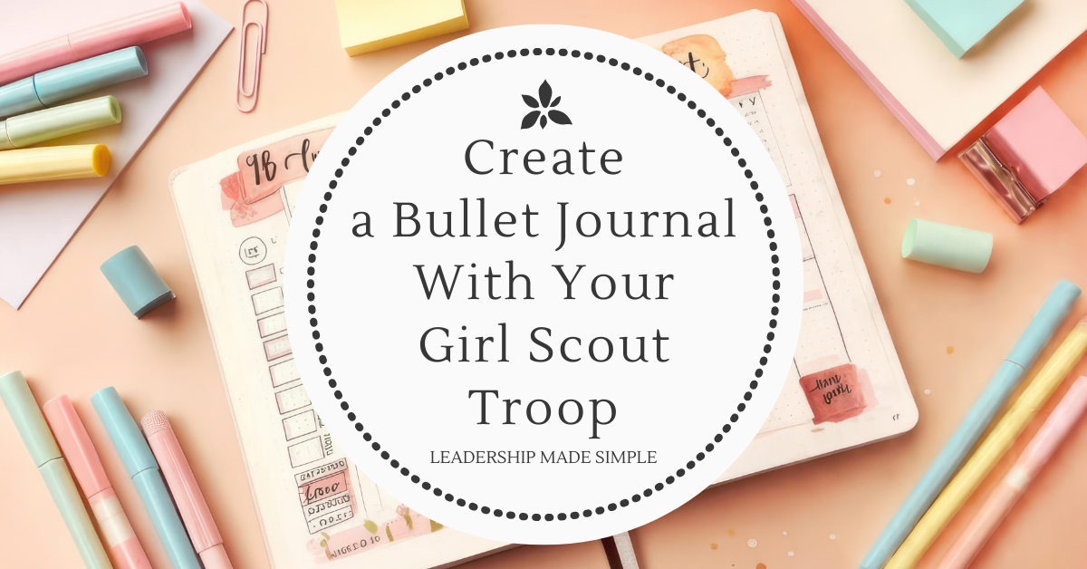 Create a Bullet Journal with Your Older Girl Scout Troop – Troop Leader