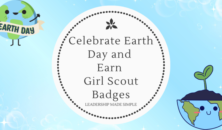 Celebrate Earth Day and Earn Girl Scout Badges – Troop Leader